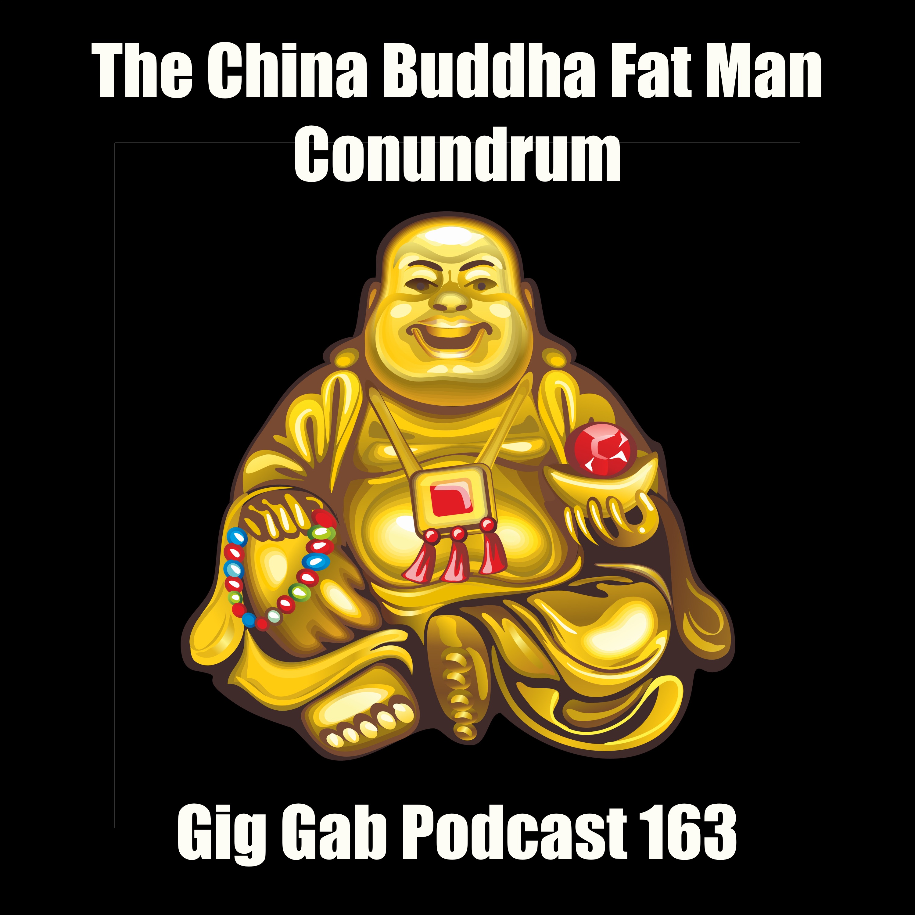 china-buddha-fat-man-gig-gab-podcast-163 - Gig Gab