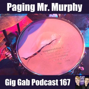 Paging Mr. Murphy – Gig Gab Podcast 167
